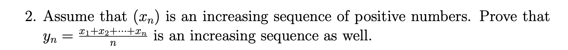 Solved 2. Assume that (xn) is an increasing sequence of | Chegg.com
