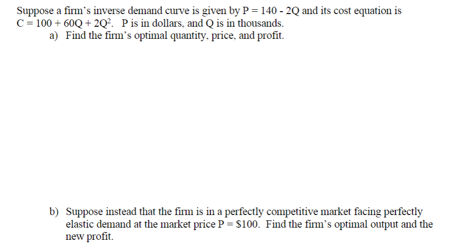 Solved Suppose a firm's inverse demand curve is given by P = | Chegg.com