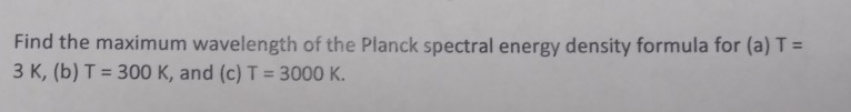 Solved Find the maximum wavelength of the Planck spectral | Chegg.com