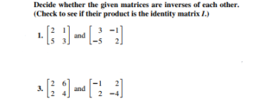 Solved Decide whether the given matrices are inverses of | Chegg.com