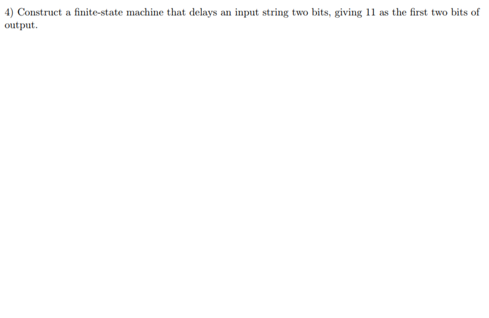 Solved 4) ﻿Construct a finite-state machine that delays an | Chegg.com