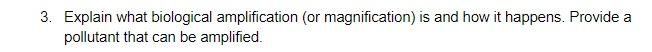 Solved 3. Explain what biological amplification (or | Chegg.com
