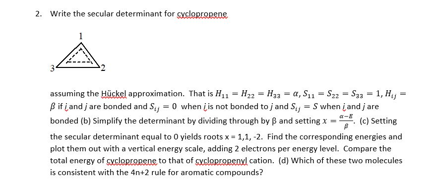 Solved 2. Write the secular determinant for cyclopropene 34 | Chegg.com