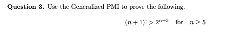 Solved Question 3. Use the Generalized PMI to prove the | Chegg.com
