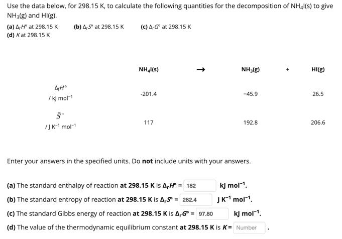 [Solved]: Use the data below, for 298.15 K, to calculate t