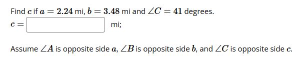 Solved Find c if a=2.24mi,b=3.48mi ﻿and C=41 ﻿degrees.c=mi | Chegg.com