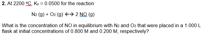 Solved 2. At 2200∘C,Kc=0.0500 for the reaction N2( g)+O2( | Chegg.com