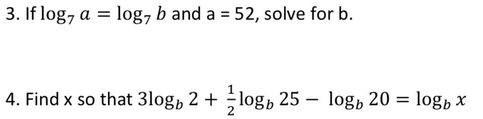 Solved 3. If log, a = log, b and a = 52, solve for b. 4. | Chegg.com