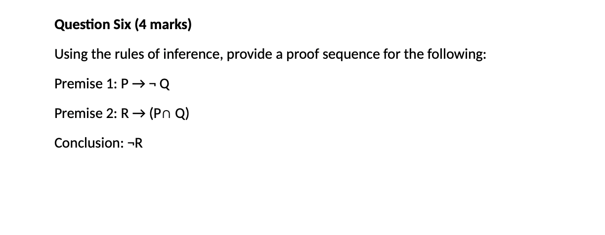 Solved Question Six (4 marks) Using the rules of inference, | Chegg.com