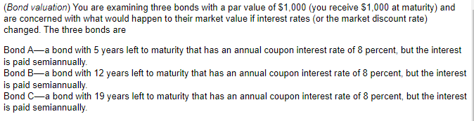 Solved (Bond valuation) You are examining three bonds with a | Chegg.com