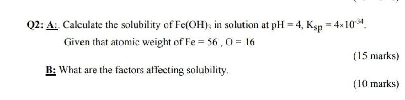 Solved Q2: A: Calculate the solubility of Fe(OH); in | Chegg.com