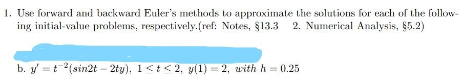 Solved 1. Use forward and backward Euler's methods to | Chegg.com