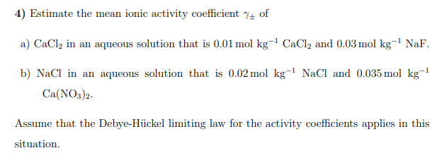 Solved 4) Estimate the mean ionic activity coefficient 7 of | Chegg.com
