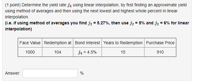 Solved (1 point) Determine the yield rate j4 using linear | Chegg.com