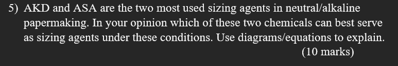 Solved 5) AKD and ASA are the two most used sizing agents in | Chegg.com