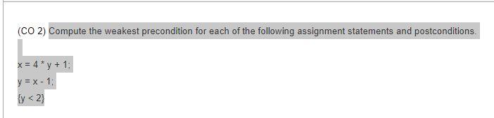 Solved (CO2) Compute the weakest precondition for each of | Chegg.com