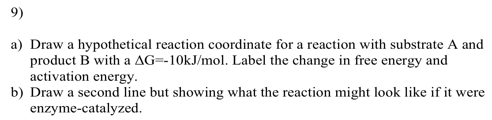 Solved a) Draw a hypothetical reaction coordinate for a | Chegg.com