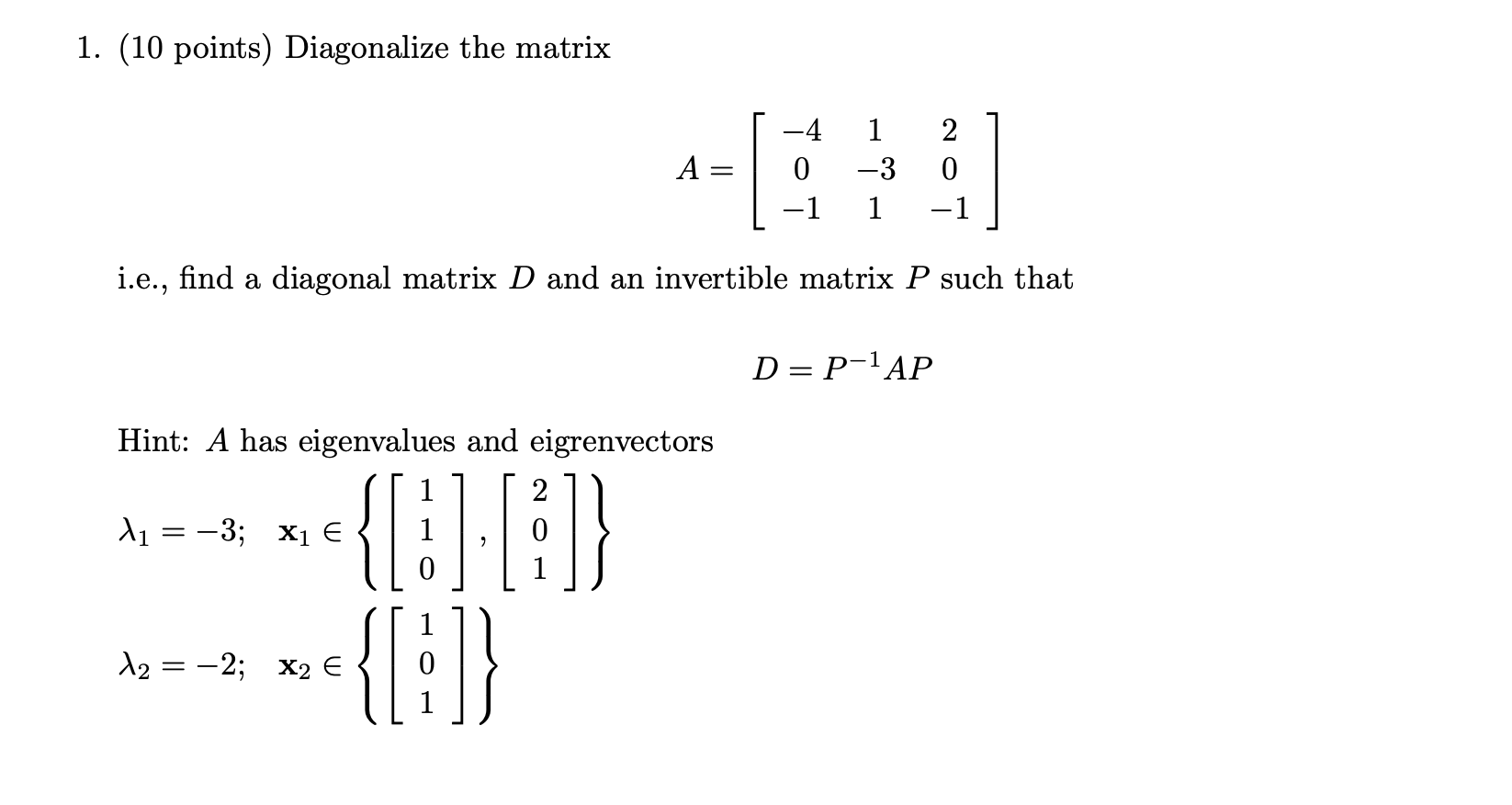 Solved 1. (10 points) Diagonalize the matrix | Chegg.com