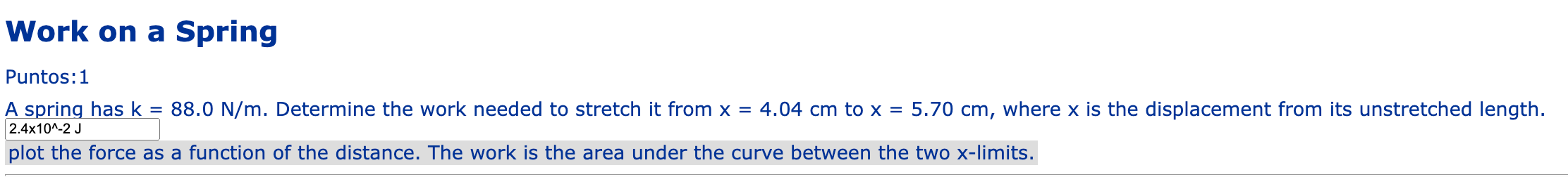 Solved Work on a Spring Puntos: 1 A spring has k=88.0 N/m. | Chegg.com