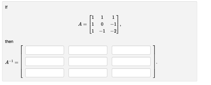 Solved A=⎣⎡11110−11−1−2⎦⎤, then A−1=[]. | Chegg.com