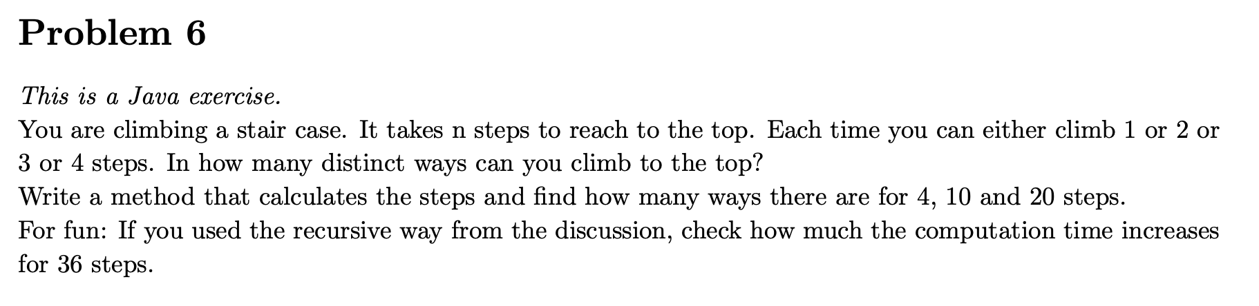 Solved Problem 6 This is a Java exercise. You are climbing a | Chegg.com