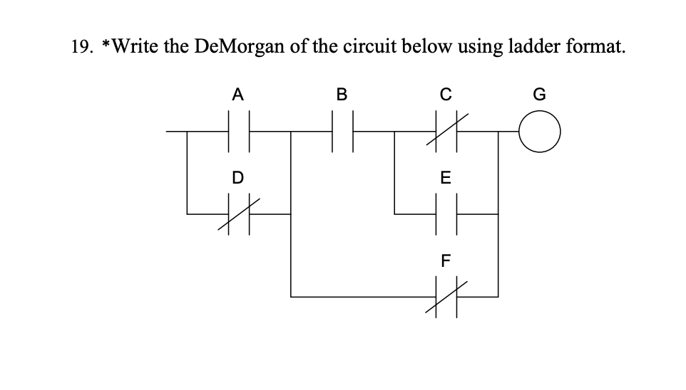 Solved 19. *Write the DeMorgan of the circuit below using | Chegg.com