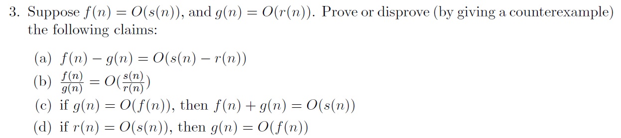 3. Suppose f(n)=O(s(n)), and g(n)=O(r(n)). Prove or | Chegg.com