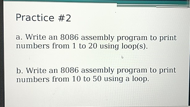 Solved Practice #2 a. Write an 8086 assembly program to | Chegg.com