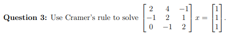 Solved Question 3: Use Cramer's rule to solve | Chegg.com