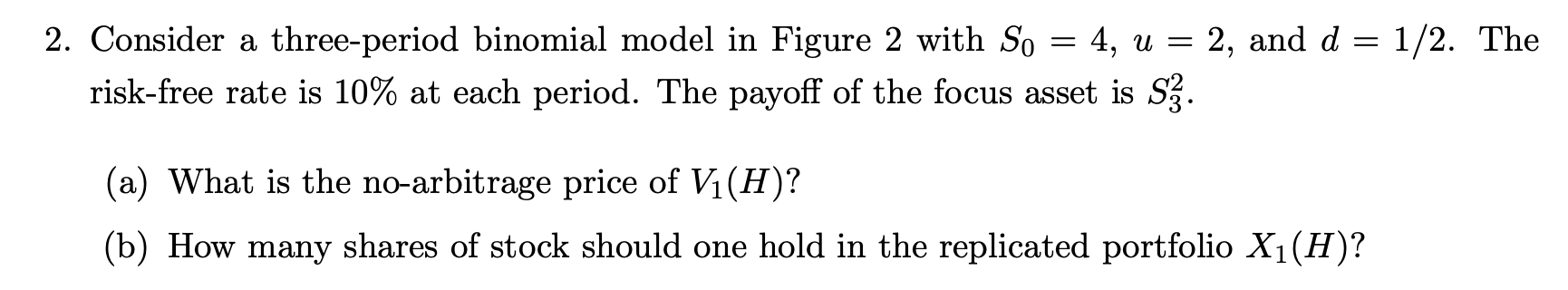 Solved 2. Consider a three-period binomial model in Figure 2 | Chegg.com