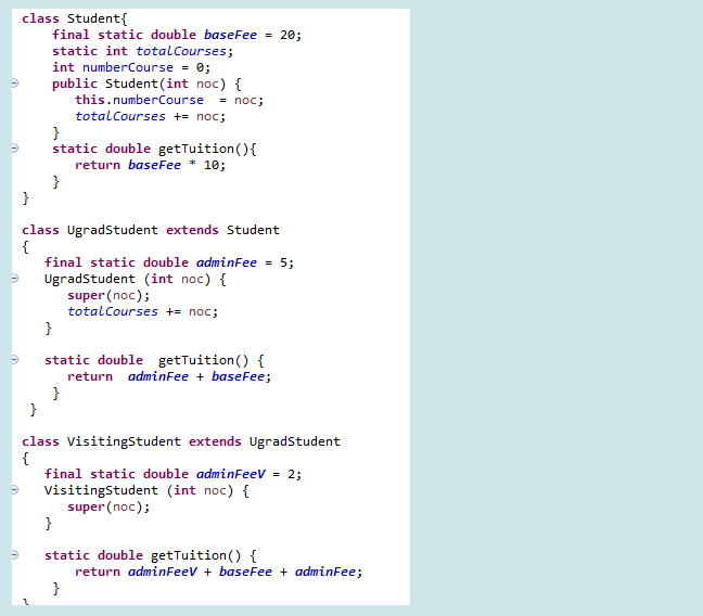 Solved class Student{ final static double baseFee = 20; | Chegg.com