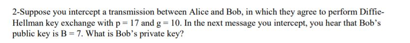 Solved 2-Suppose you intercept a transmission between Alice | Chegg.com