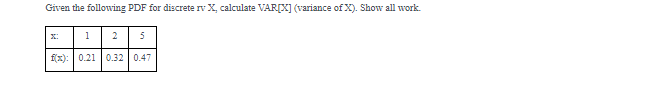 Solved Given the following PDF for discrete rv X. calculate | Chegg.com