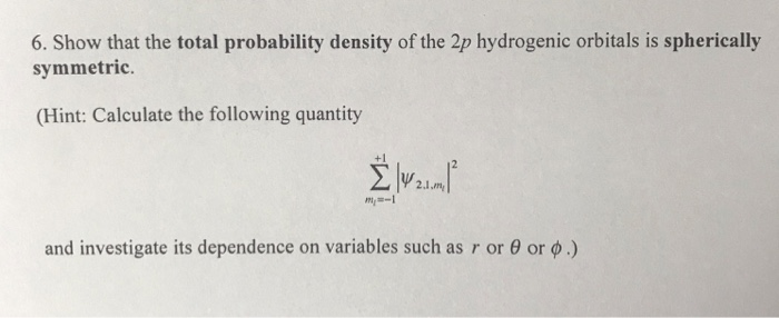 Solved 6. Show that the total probability density of the 2p | Chegg.com