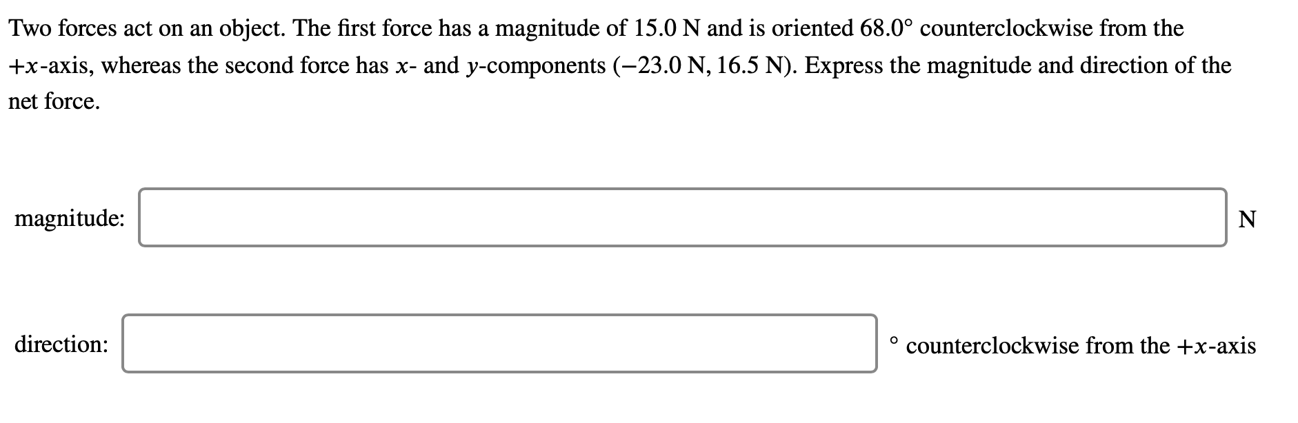 Solved Two Forces Act On An Object The First Force Has A