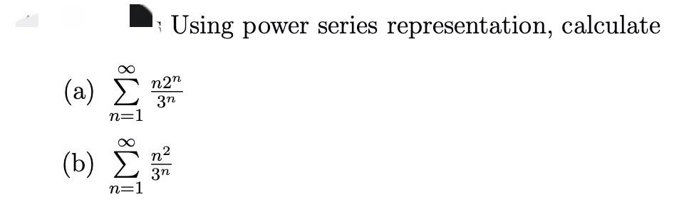 Solved Using power series representation, calculate (a) Σ | Chegg.com