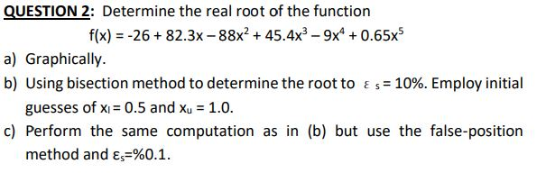 Solved QUESTION 2: Determine the real root of the function | Chegg.com