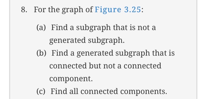 Solved 8. For the graph of Figure 3.25: (a) Find a subgraph | Chegg.com