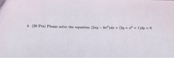 Solved Solve the equation (2xy - 9x^2)dx + (2y + x^2 + 1)dy | Chegg.com