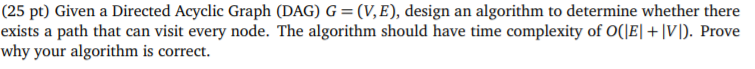 Solved (25 pt) Given a Directed Acyclic Graph (DAG) G =(V, | Chegg.com