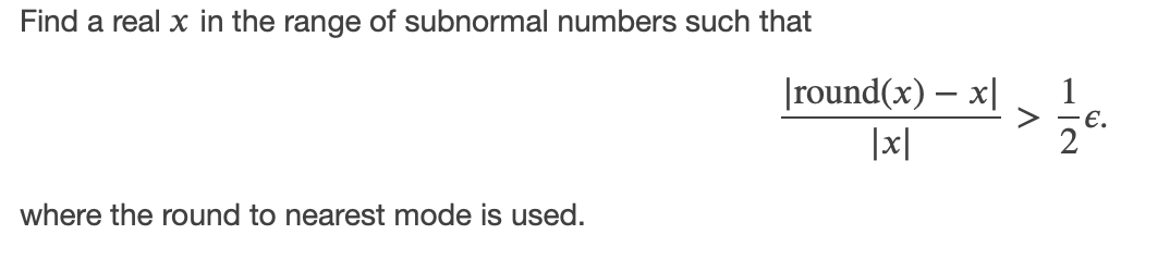 Find a real x in the range of subnormal numbers such | Chegg.com