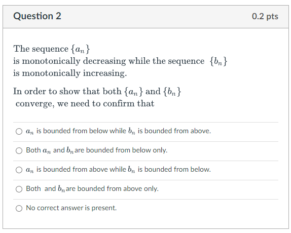 Solved Question 2 The sequence {an} is monotonically | Chegg.com