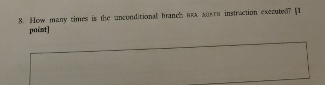 Solved 8. How many times is the unconditional branch BRA | Chegg.com