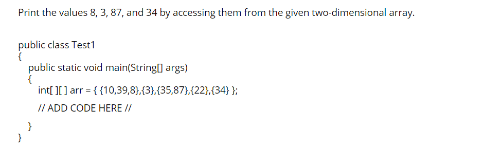 Solved Print the values 8, 3, 87, and 34 by accessing them | Chegg.com