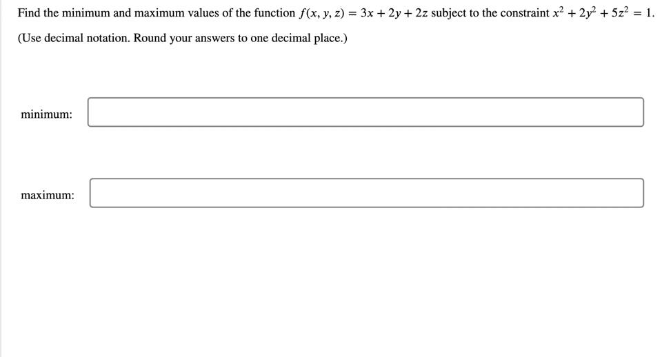Solved Find the minimum and maximum values of the function | Chegg.com