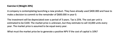 Solved Exercise 6 (Weight 20%) A company is contemplating | Chegg.com