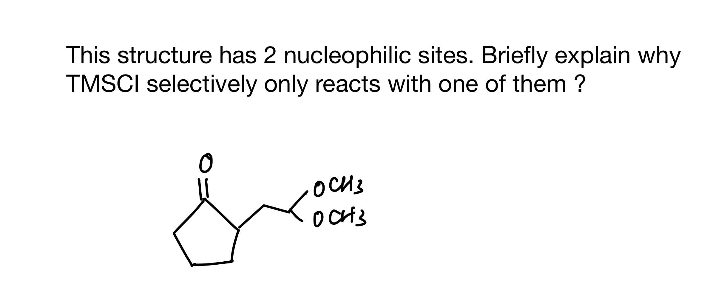 Solved This structure has 2 nucleophilic sites. Briefly | Chegg.com