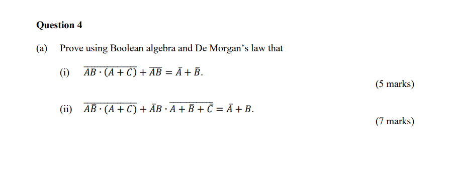 Solved Question 4 (a) Prove using Boolean algebra and De | Chegg.com
