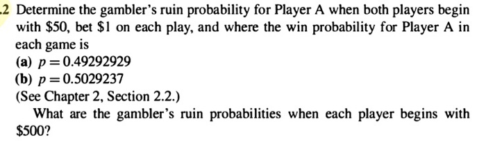 Solved 2 Determine the gambler's ruin probability for Player | Chegg.com