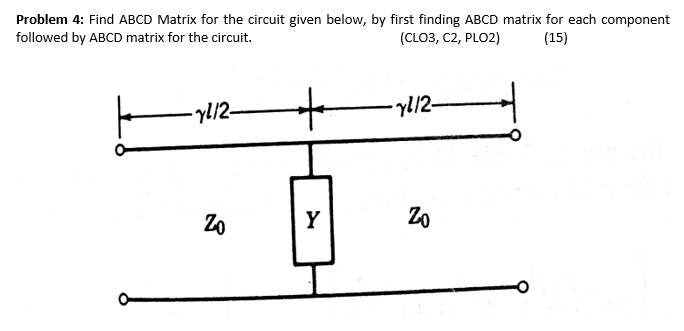 Solved Problem 4: Find ABCD Matrix for the circuit given | Chegg.com